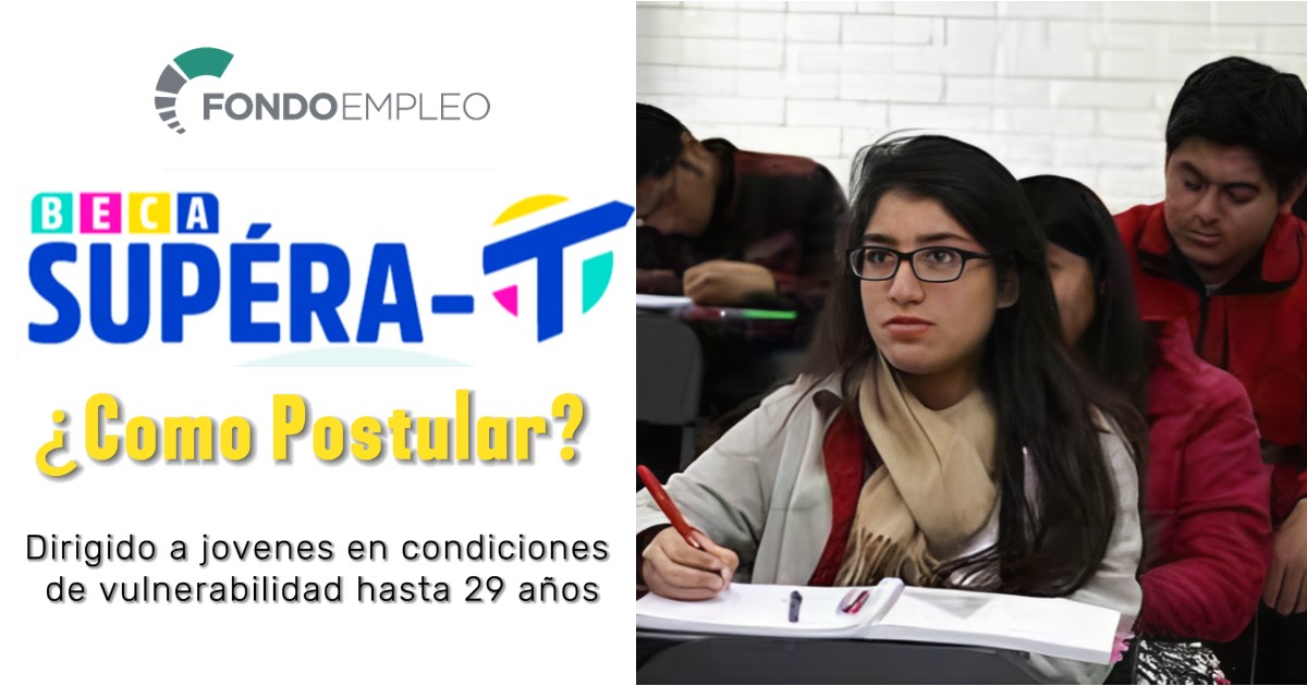 Beca Supera-T 2025: ¿Cuáles son los requisitos y pasos para acceder ...